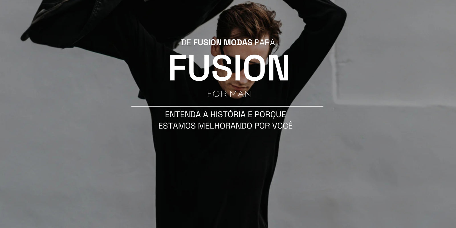 Fusion Modas agora é Fusion For Man